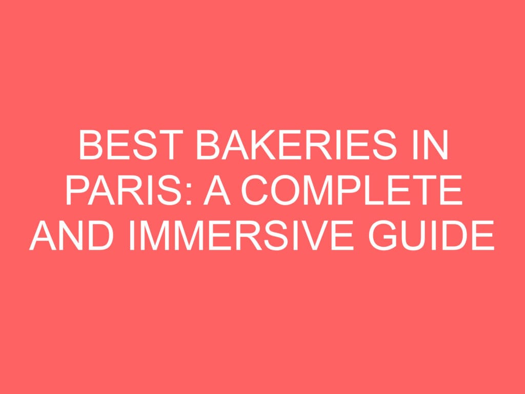 Best Bakeries In Paris: A Complete And Immersive Guide - Museum Pass Paris