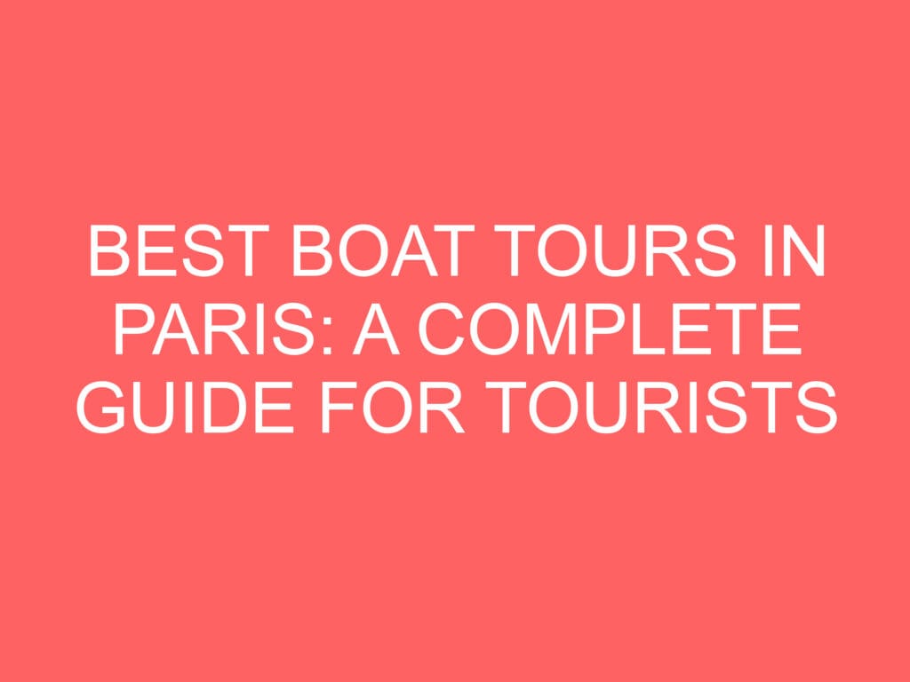 Best Boat Tours In Paris: A Complete Guide For Tourists - Museum Pass Paris
