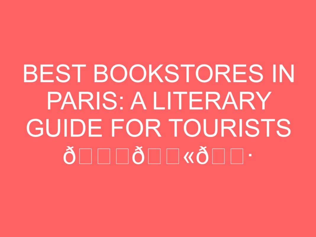 Best Bookstores In Paris: A Literary Guide For Tourists 📚🇫🇷 - Museum ...