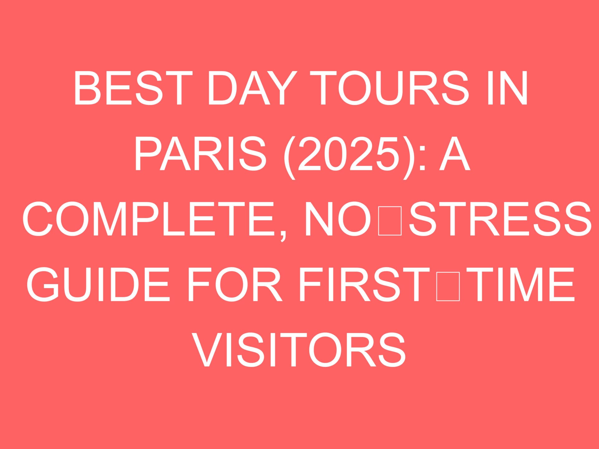 Best Day Tours In Paris: A Complete, No‑Stress Guide For First‑Time ...