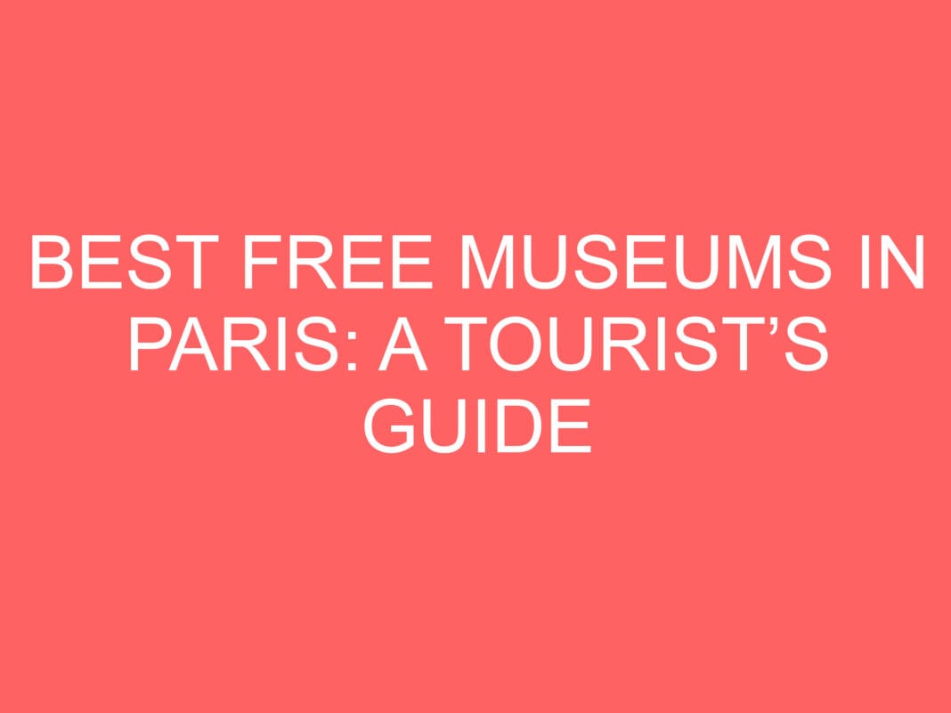Best Free Museums in Paris: A Tourist’s Guide - Museum Pass Paris