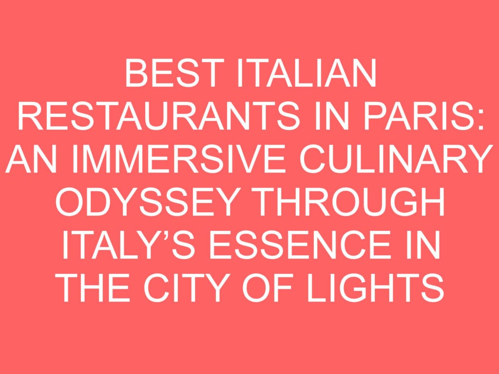 Best Italian Restaurants In Paris: An Immersive Culinary Odyssey ...