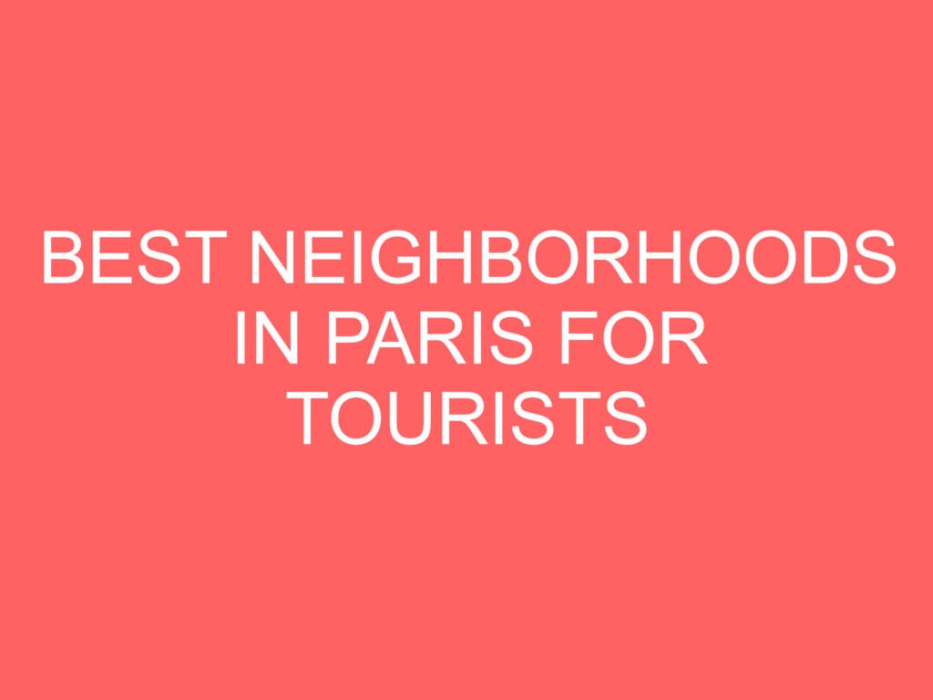Best Neighborhoods In Paris For Tourists - Museum Pass Paris