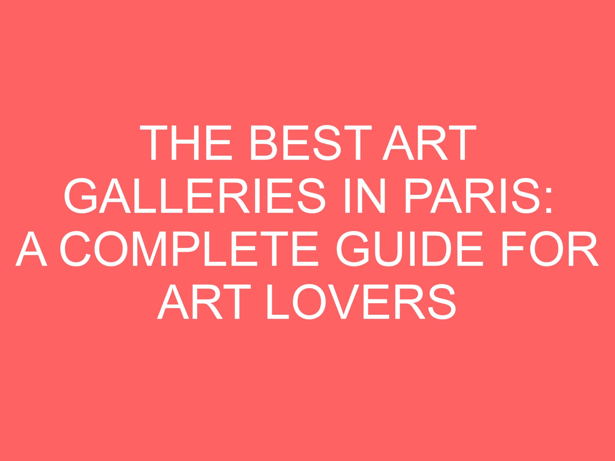 The Best Art Galleries In Paris: A Complete Guide For Art Lovers ...
