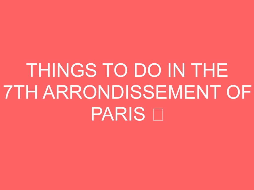Things to Do in 7th Arrondissement of Paris - Museum Pass Paris