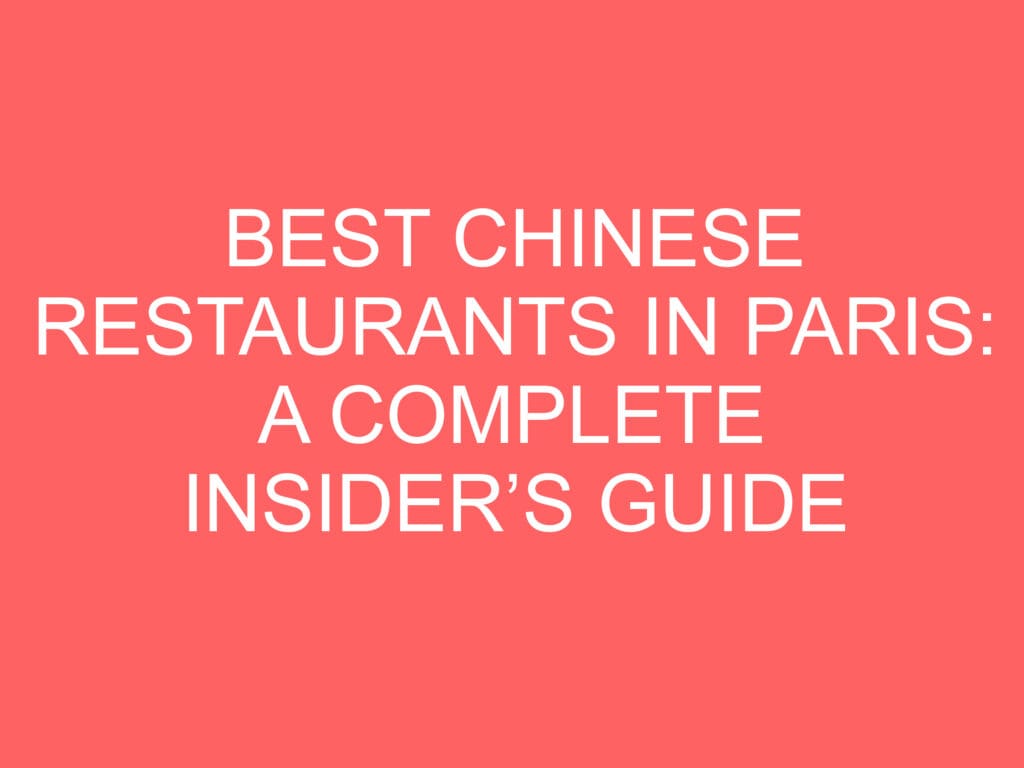 Best Chinese Restaurants In Paris: A Complete Insider’s Guide - Museum ...