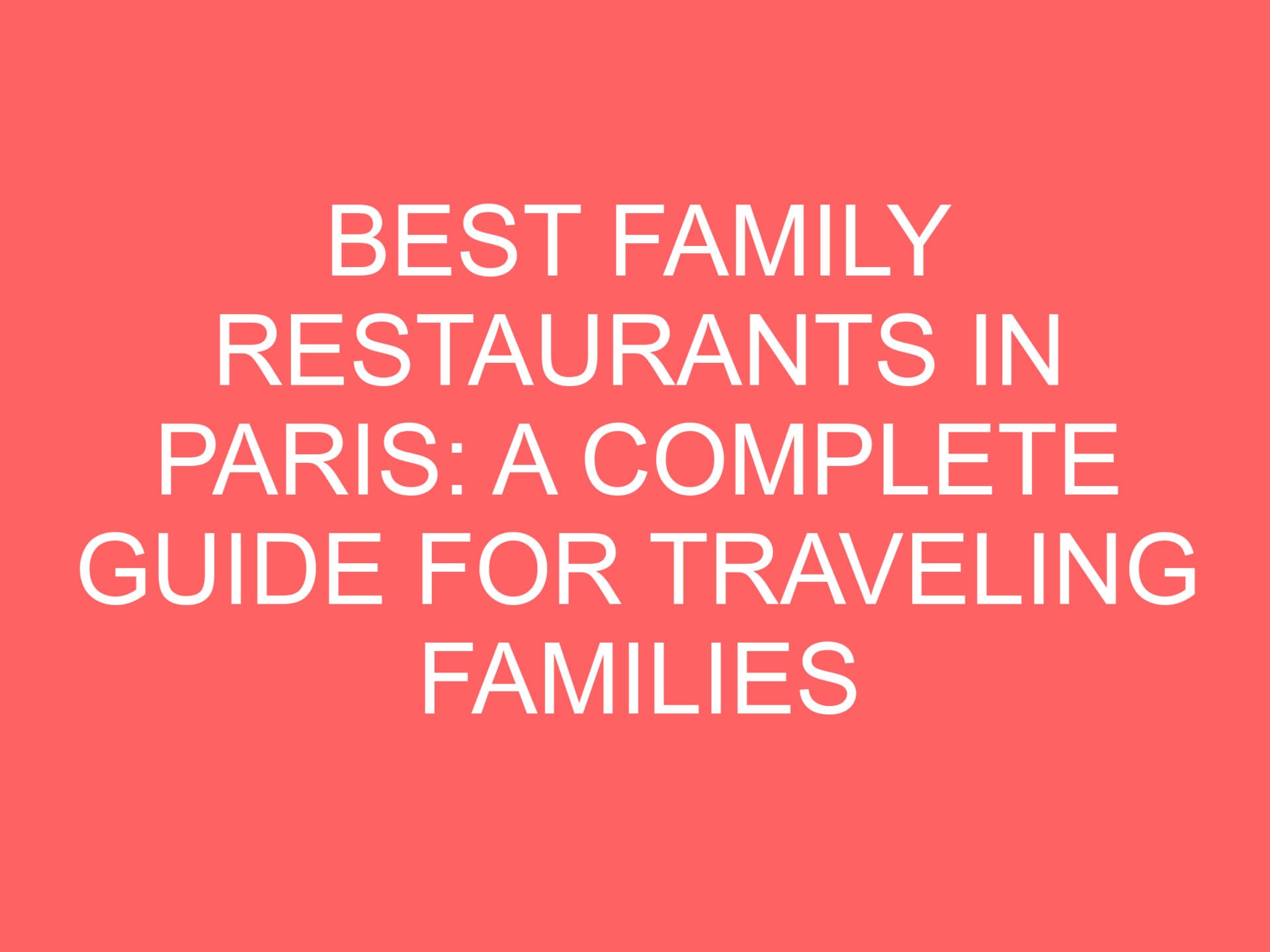 Best Family Restaurants In Paris: A Complete Guide For Traveling ...