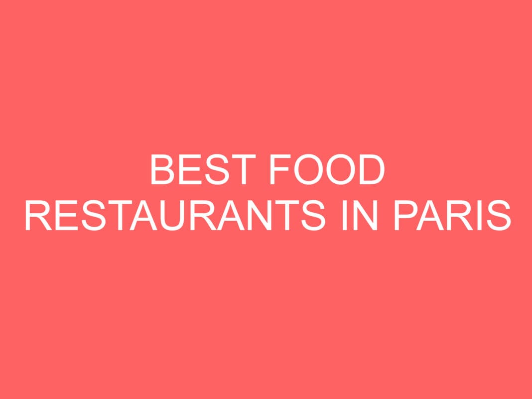 Best Food Restaurants In Paris - Museum Pass Paris
