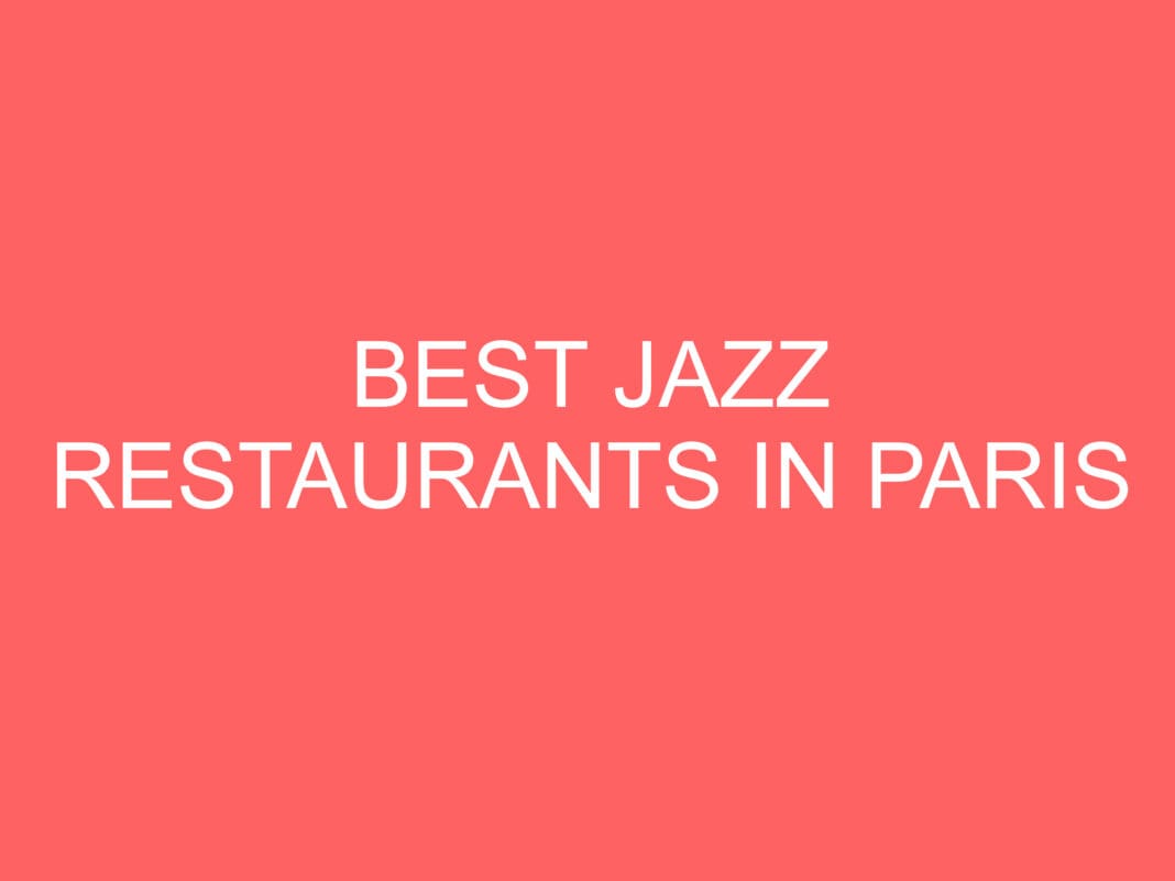 Best Jazz Restaurants In Paris - Museum Pass Paris