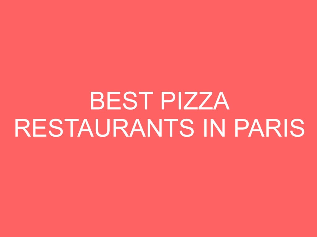 Best Pizza Restaurants In Paris - Museum Pass Paris