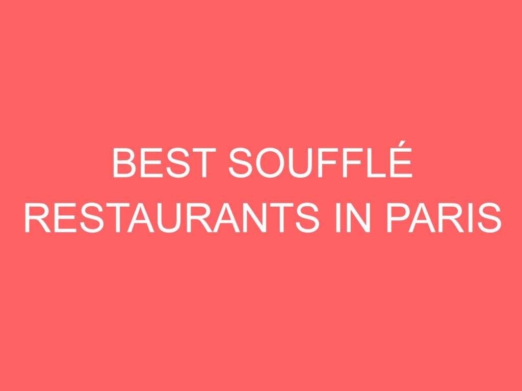 Best Soufflé Restaurants In Paris - Museum Pass Paris